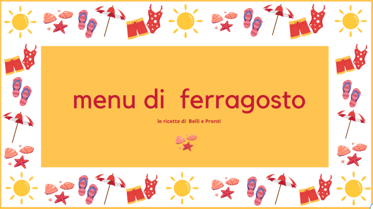 Le ricette di Ferragosto di Belli e Pronti – Belli e pronti